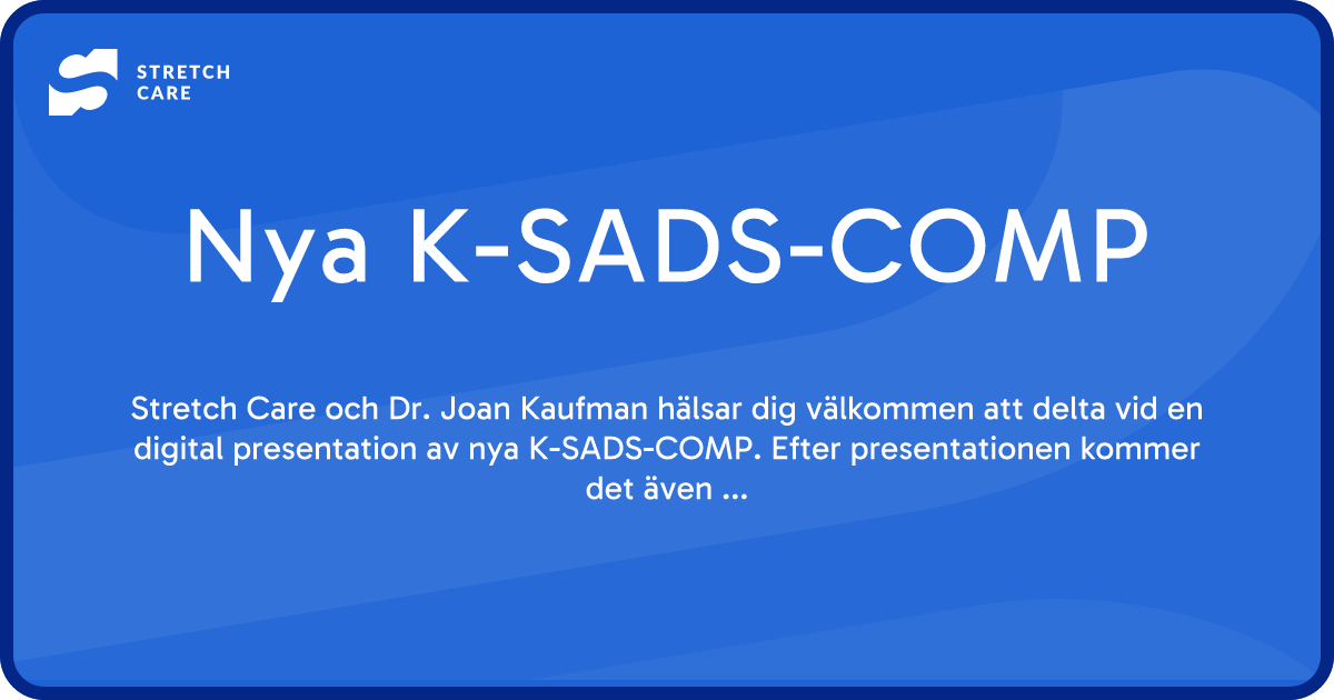 Nya K-SADS-COMP • Stretch Care