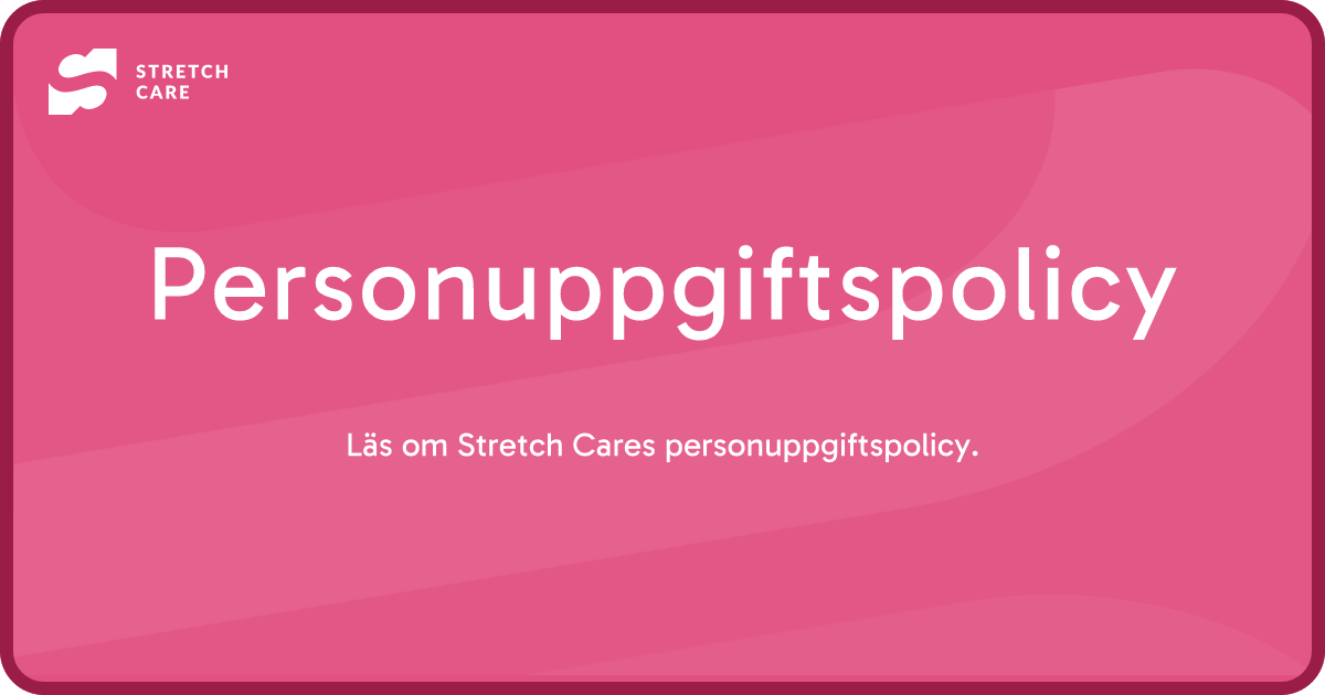 Personuppgiftspolicy • Stretch Care